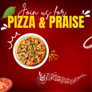 Pizza & Praise – The United Methodist Church of Monroe